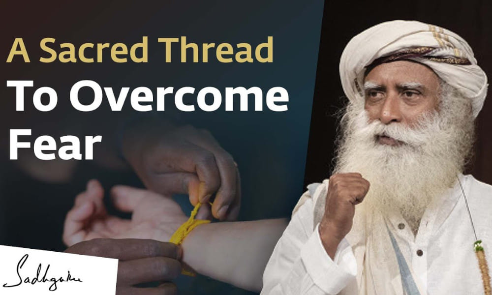 A Sacred Thread To Overcome Fear | Sadhguru