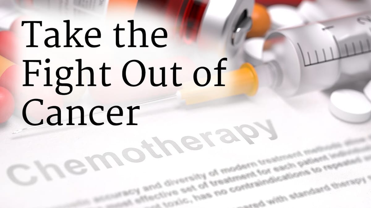 Cancer # 1 Take the Fight Out of Cancer